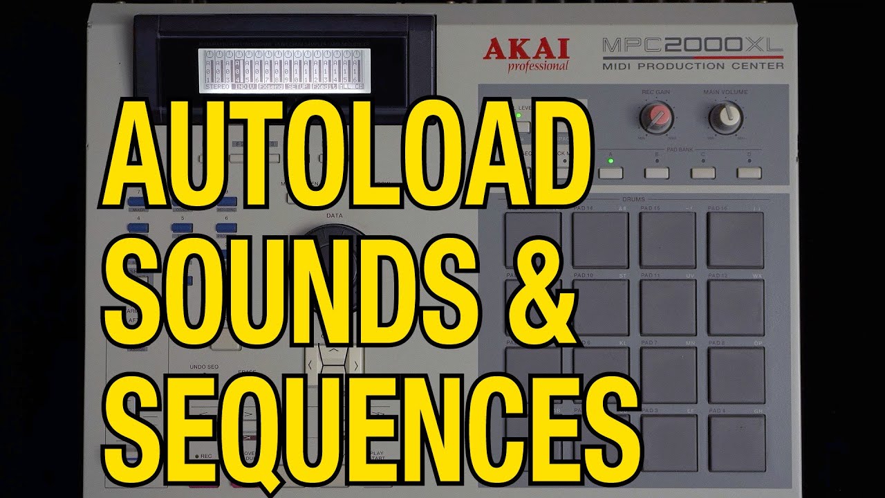Automatically load Programs, Sounds and Sequences on the Akai MPC2000XL