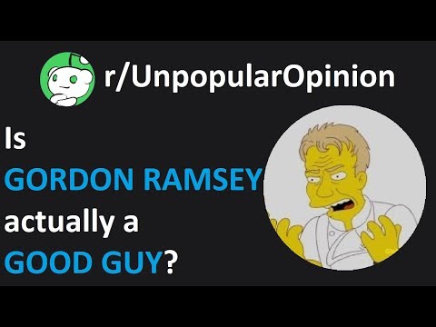 Is Gordon Ramsey actually a Good Guy? r/Unpopular Opinion