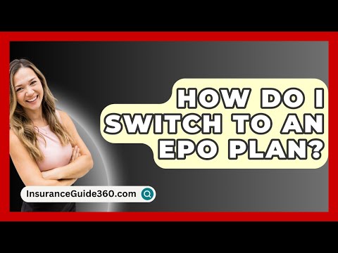 How Do I Switch To An EPO Plan? - InsuranceGuide360.com
