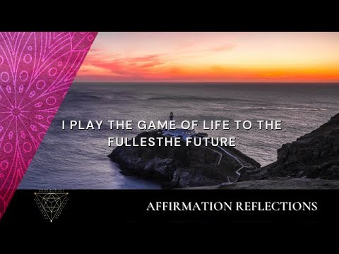 I Play The Game Of Life To The Fullest "Affirmation Reflections"