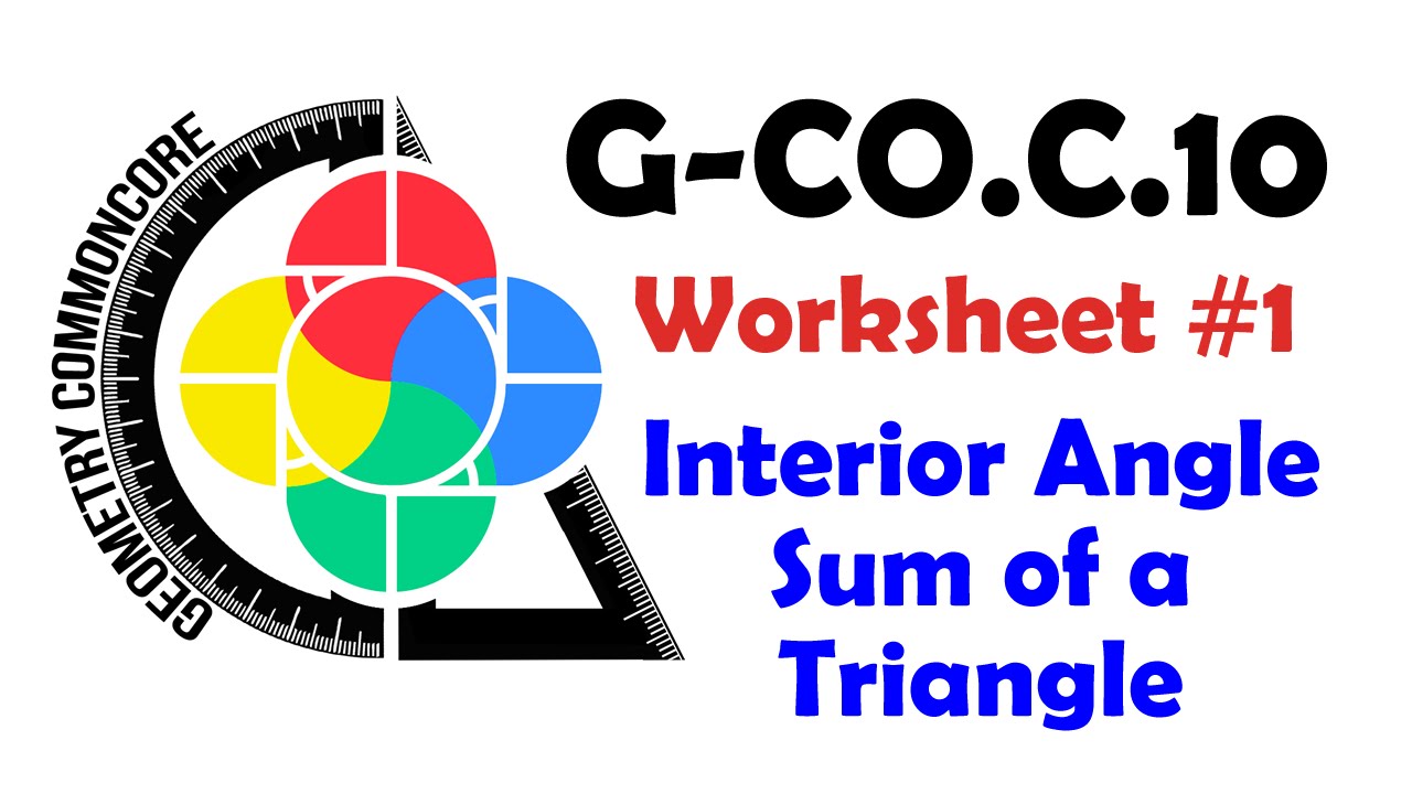 G-CO.C.10 Worksheet #1 - Interior Angles Sum of a Triangle common core