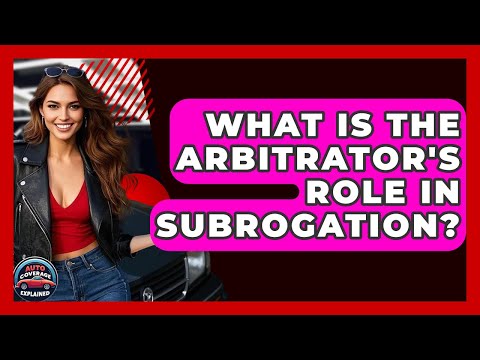 What Is The Arbitrator's Role In Subrogation? - Auto Coverage Explained