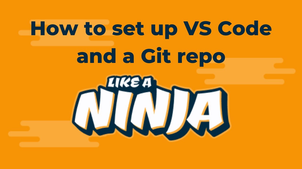 How to set up VS code and Git Repo like a ninja