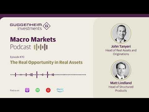 Macro Markets Podcast Episode 70: The Real Opportunity in Real Assets