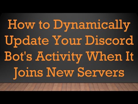 How to Dynamically Update Your Discord Bot's Activity When It Joins New Servers