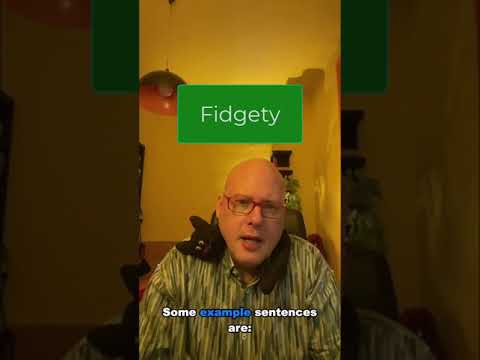 Word of the Day: Fidgety