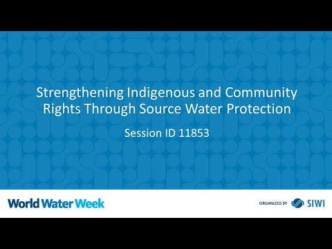 11853 Strengthening Indigenous and Community Rights Through Source Water Protection