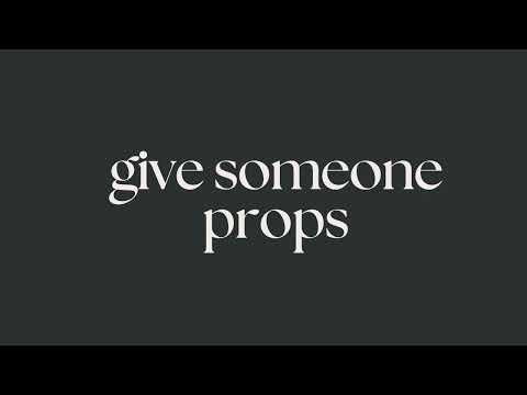 What is the meaning of give someone props?