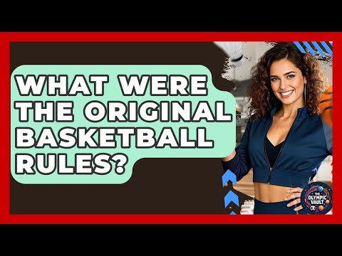 What Were The Original Basketball Rules? - The Olympic Vault