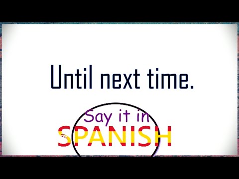 Until next time | Say it in Spanish