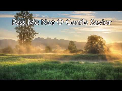 PASS ME NOT O GENTLE SAVIOUR - Hymns and Psalms by Lifebreakthrough