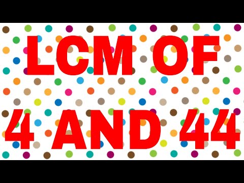 LCM of 4 and 44
