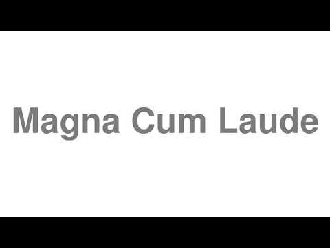 How to Pronounce "Magna Cum Laude"