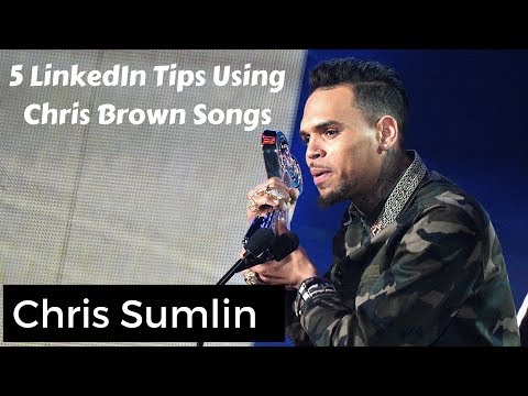 5 LinkedIn Tips Using Chris Brown Songs