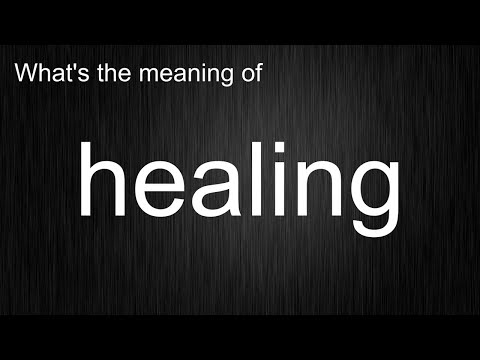 What's the meaning of "healing", How to pronounce healing?