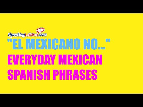 Mexican Spanish Phrases: El Mexicano no dice