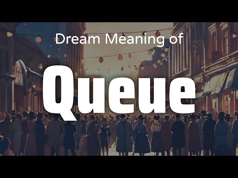 Queue Dream Meaning & Symbolism | Interpretation Psychology