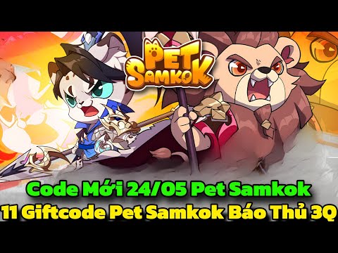 Pet Samkok Báo Thủ 3Q - Code Mới & Full 11 Giftcode Petsamkok Báo Thủ 3Q 24/05 Cho Newbie