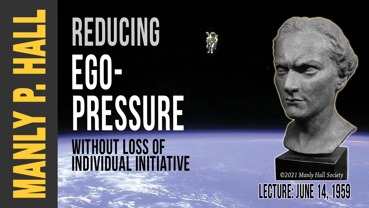 Manly P. Hall – Reducing Ego Pressure – Secret Societies – Becoming Borealis