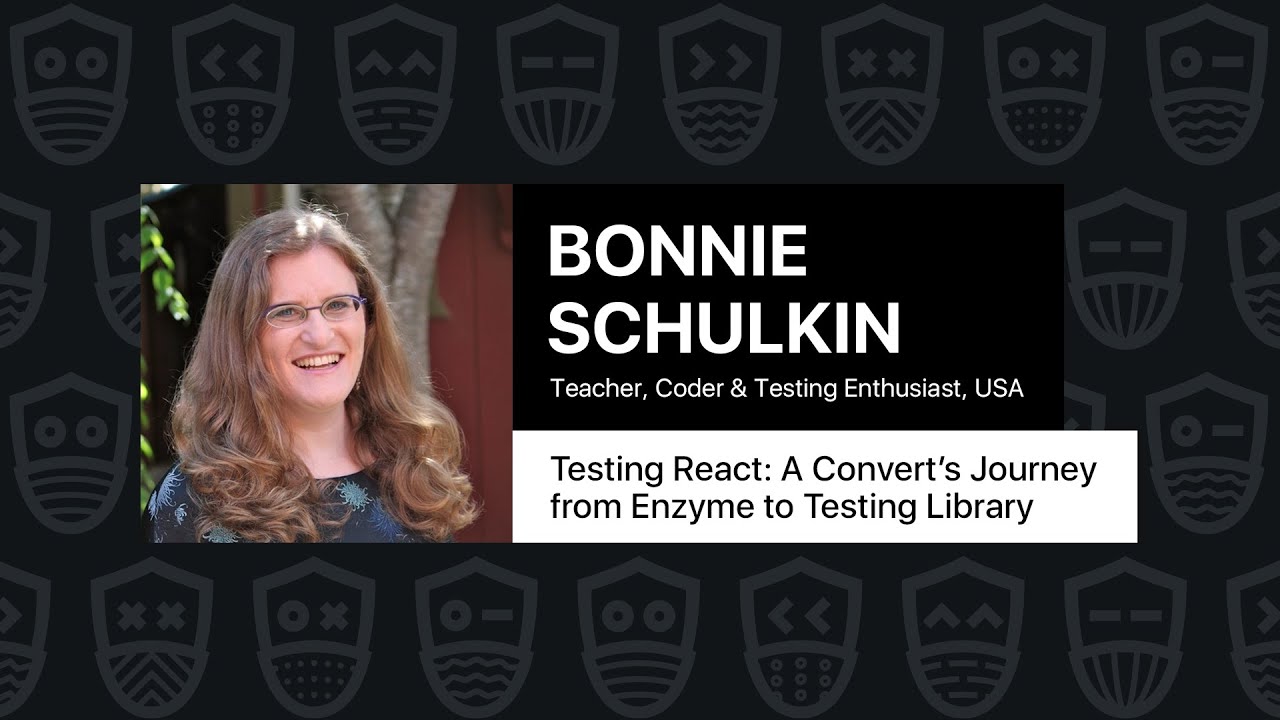 Testing React: A Convert’s Journey from Enzyme to Testing Library – Bonnie Schulkin