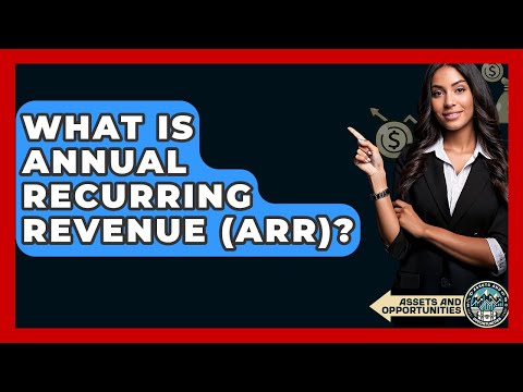 What Is Annual Recurring Revenue (ARR)? - AssetsandOpportunity.org