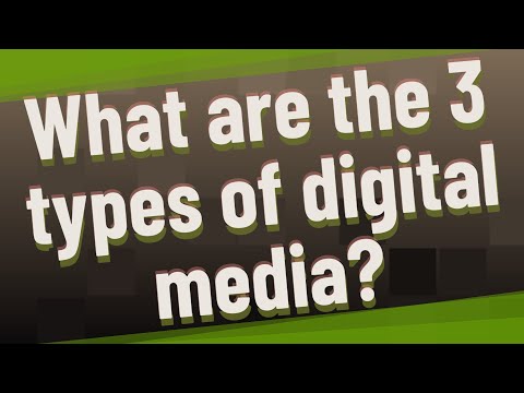 What are the 3 types of digital media?