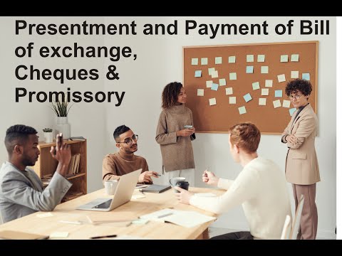 Presentment and Payment of Bill of exchange, Cheques & Promissory