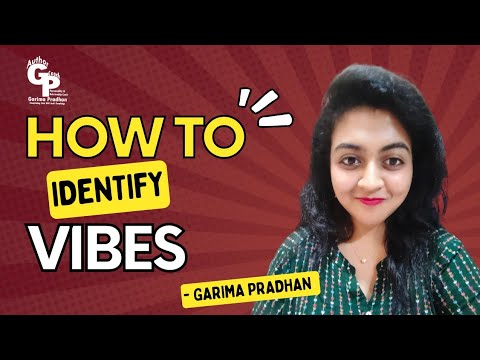 How to Identify VIBES and Select person based on Vibes? @garimapradhan