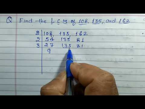Find the L.C.M of 108 , 135 and 162