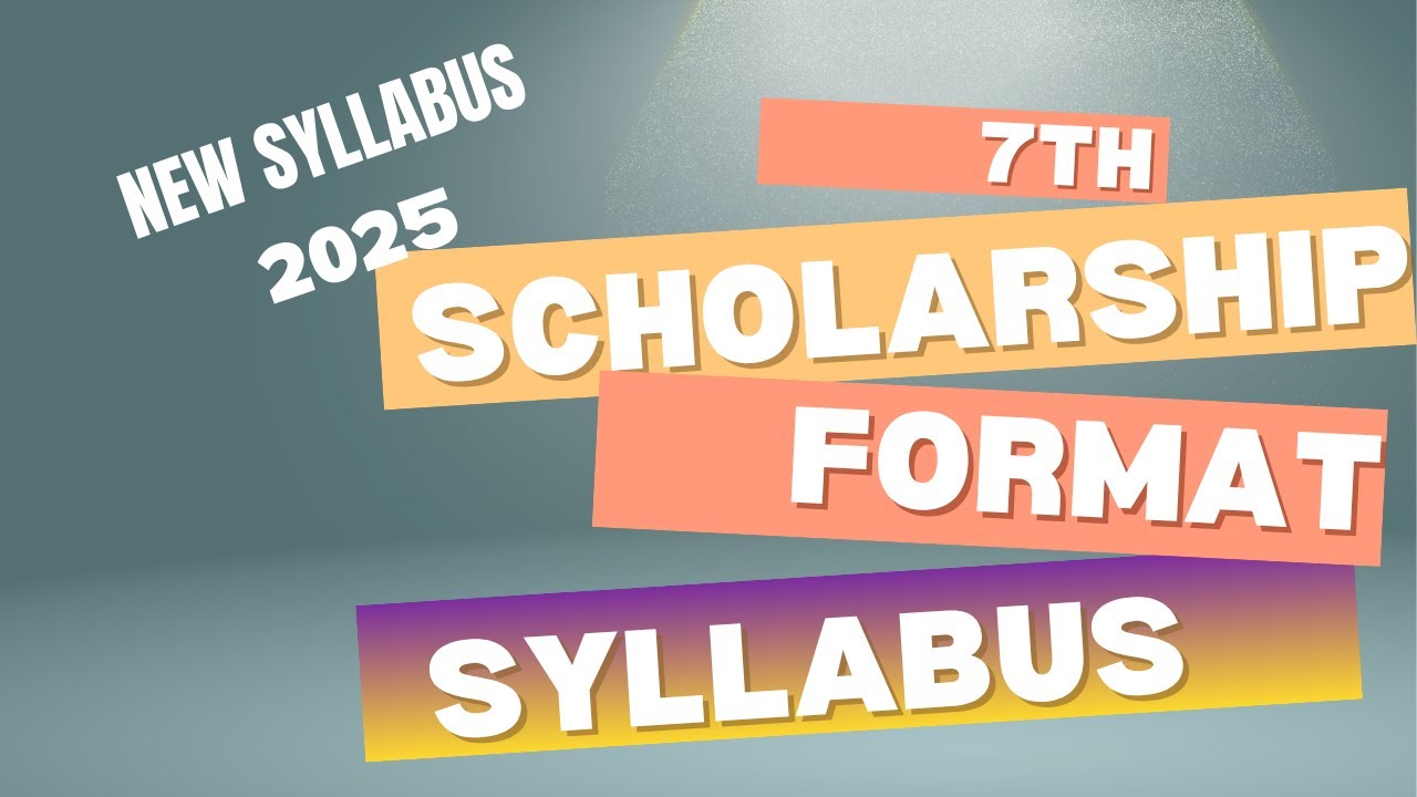 7th SCHOLARSHIP EXAM  | SYLLABUS AND QUESTION PATTERN | NEW SYLLABUS 2025