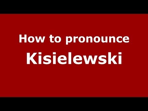 How to pronounce Kisielewski (Polish/Poland) - PronounceNames.com