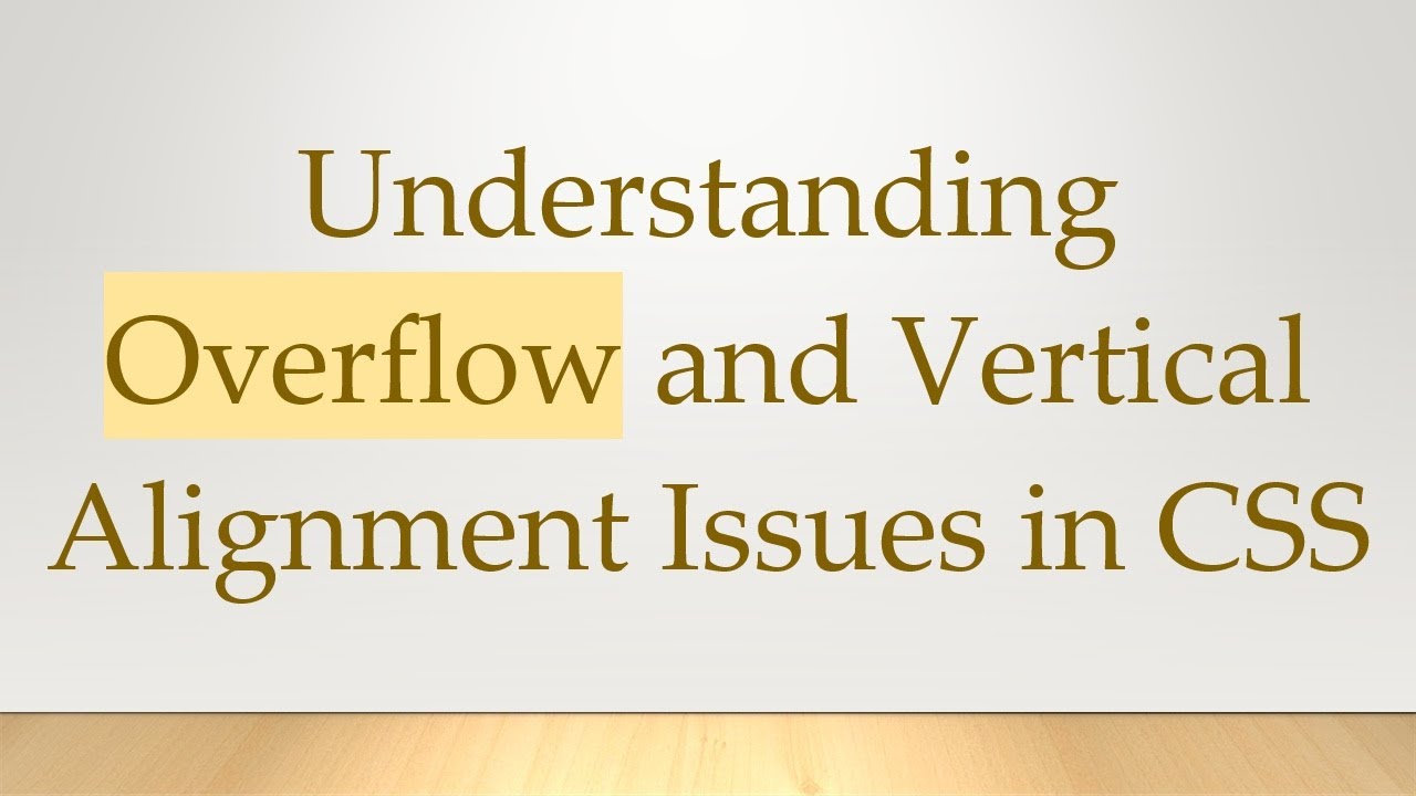 Understanding Overflow and Vertical Alignment Issues in CSS