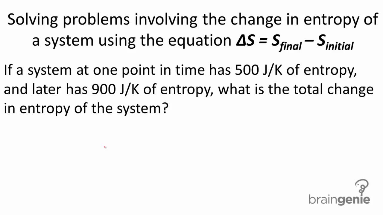 5 2 3 1 Solving problems involving the change in entropy of a system using the equation delta
