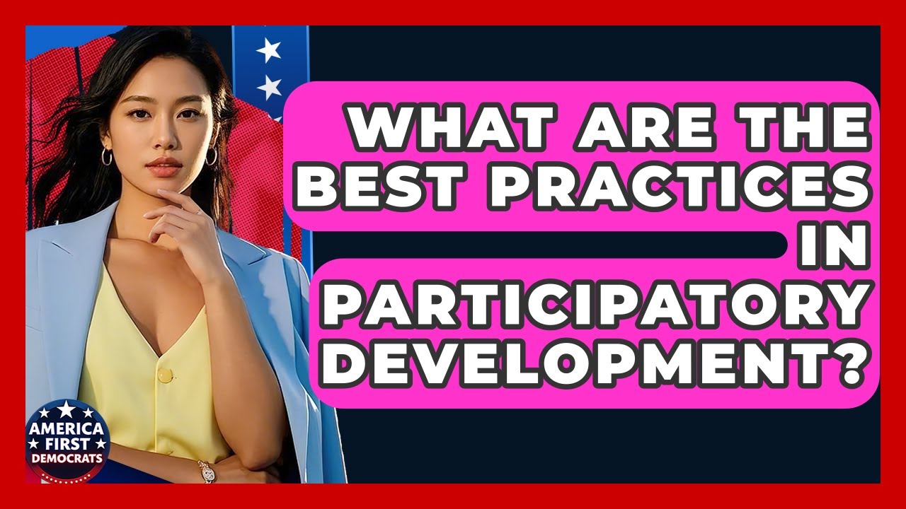 What Are The Best Practices In Participatory Development? - America First Democrats