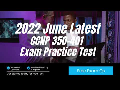 2022 JUNE Latest CCNP Encor 350-401 Real Exam Questions & Answers