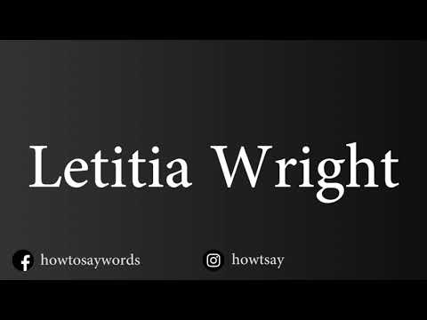 How To Pronounce Letitia Wright