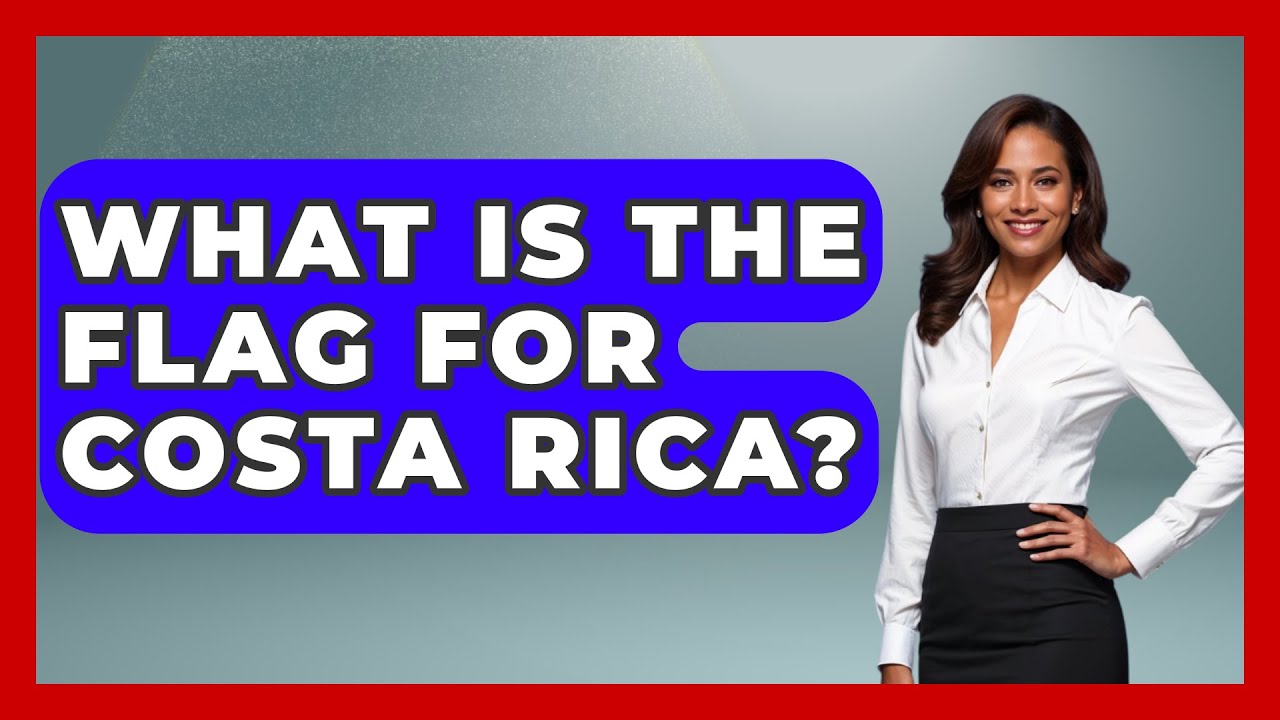 What Is The Flag For Costa Rica? - Central America Uncovered