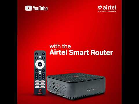 Transform any TV into a smart one! With the Airtel Smart Router, enjoy YouTube and unlimited data.