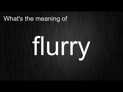 What's the meaning of "flurry", How to pronounce flurry?
