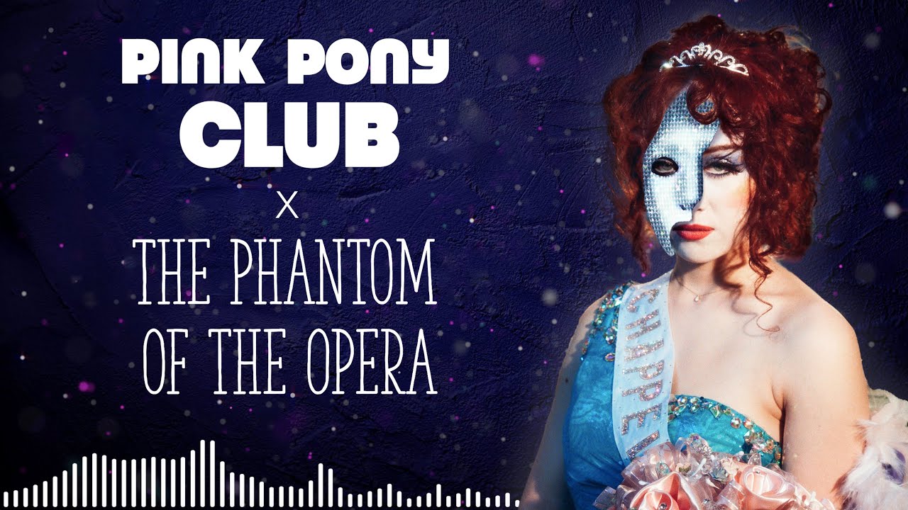 Pink Pony Club + Phantom of the Opera MASHUP