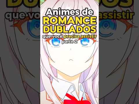 ANIMES DE ROMANCE DUBLADOS QUE VOCÊ PRECISA ASSISTIR 2