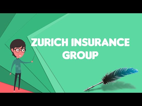 What is Zurich Insurance Group?, Explain Zurich Insurance Group, Define Zurich Insurance Group