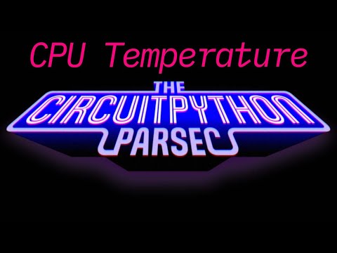 John Park's CircuitPython Parsec: CPU Temperature @adafruit @johnedgarpark #adafruit #circuitpython