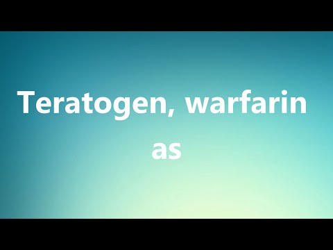 Teratogen, warfarin as - Medical Meaning and Pronunciation