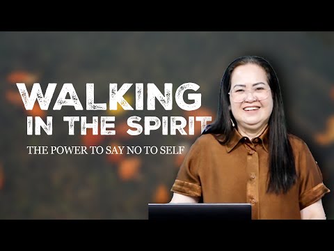 WALKING IN THE SPIRIT | THE POWER TO SAY NO TO SELF | Ptr Grace Dytianquin