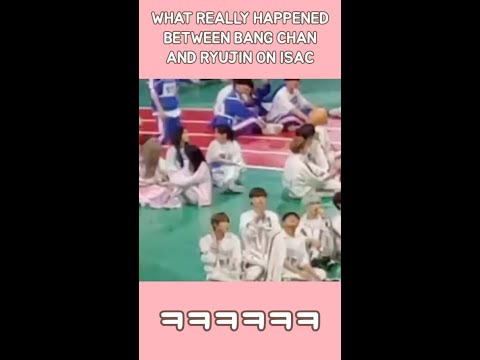 what really happened between bang chan and ryujin on ISAC 2022