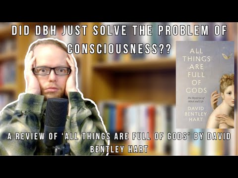 Did DBHJust Solve the Problem of Consciousness?? A Review of "All Things Are Full of Gods'