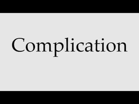 How to Pronounce Complication
