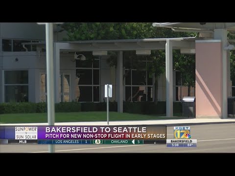 Flights from Bakersfield to Seattle may be coming soon