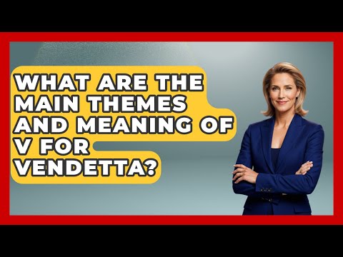 What Are The Main Themes And Meaning Of V For Vendetta? - Famous Movies Club